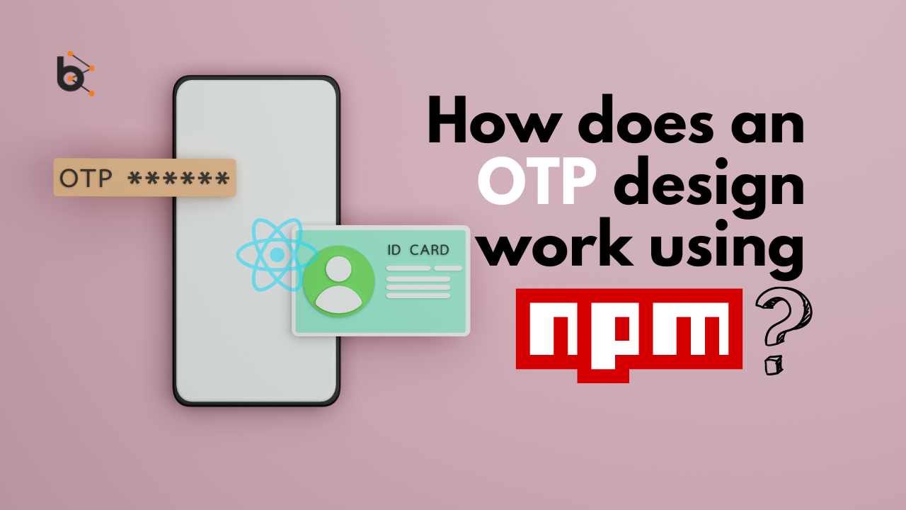 How does an OTP design work using NPM?