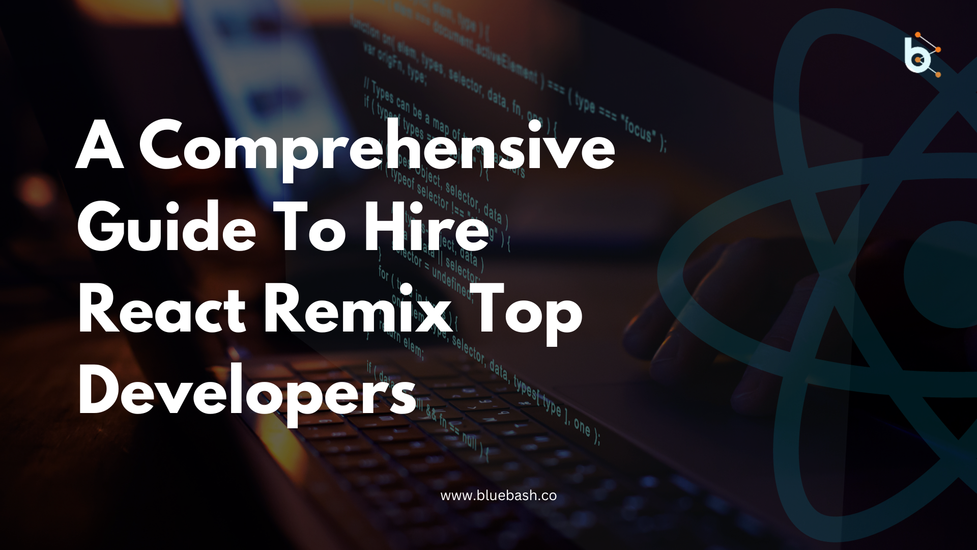 A Comprehensive Guide To Hire React Remix Top Developers