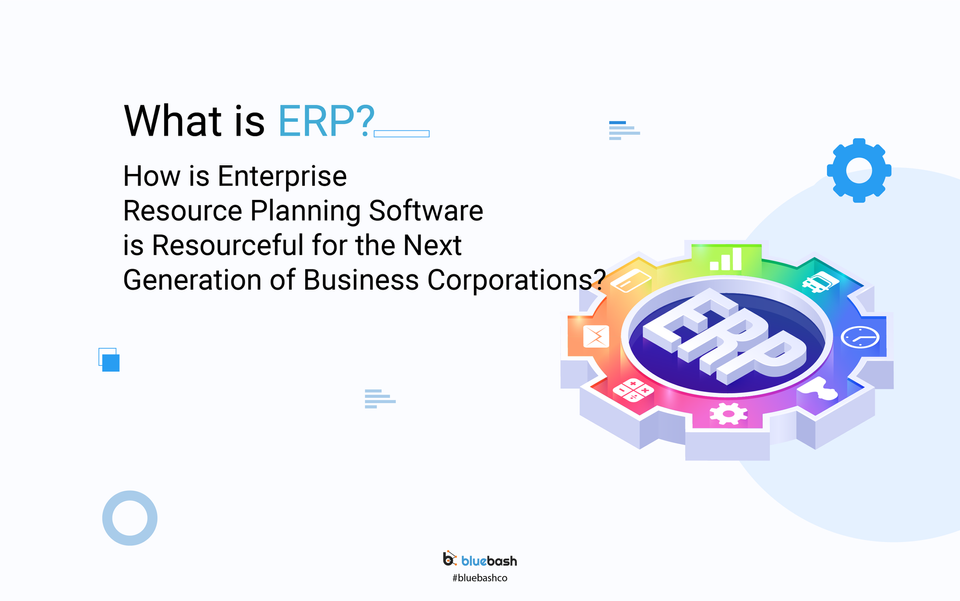 What is ERP? How ERP is resourceful for the next generation?